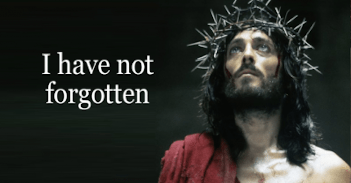I have not forgotten God's only begotten - Jesus Daily